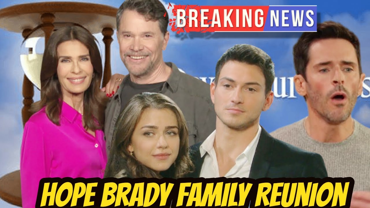 Hope Brady Family Reunion shock you Days of our lives spoilers – Daily News