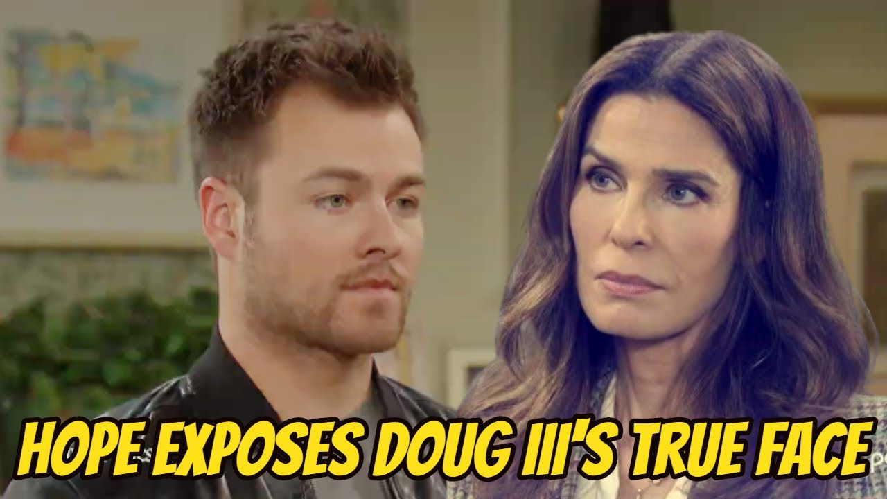 OMG! Hope finally discovers and exposes Doug III’s true face Days of ...
