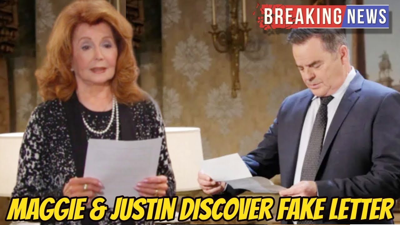 SHOCK! Maggie and Justin discover fake letter, Philip loses everything ...